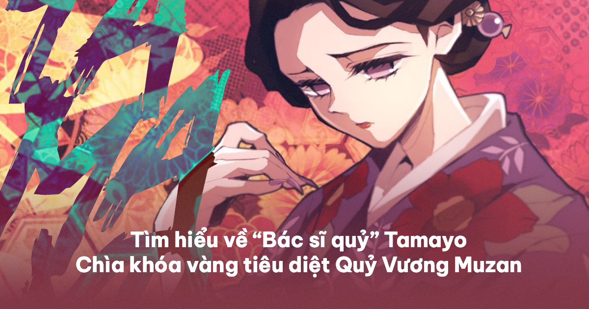 Tamayo Là Ai Bí Mật Để Tiêu Diệt Quỷ Vương Muzan