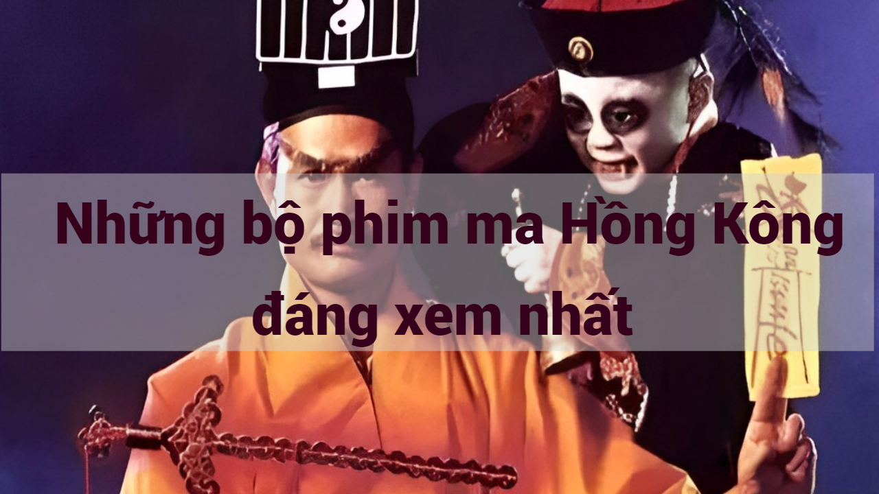 Siêu kinh dị phim con ma cương thi hấp dẫn nhất tại Việt Nam